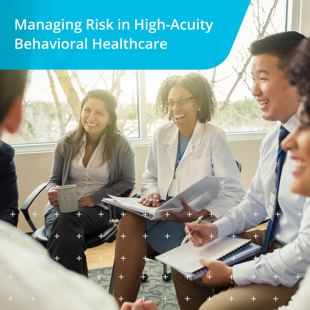 Managing Risk in High‑Acuity Behavioral Healthcare - IMA Financial Group